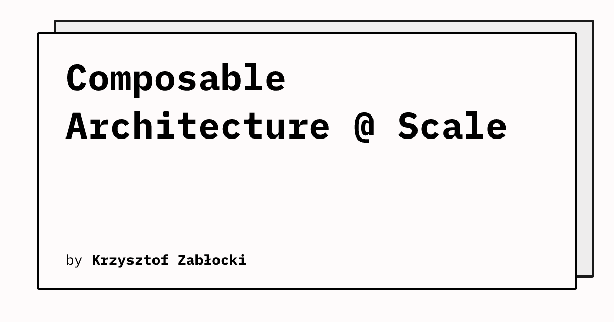 Composable Architecture @ Scale | Krzysztof Zabłocki